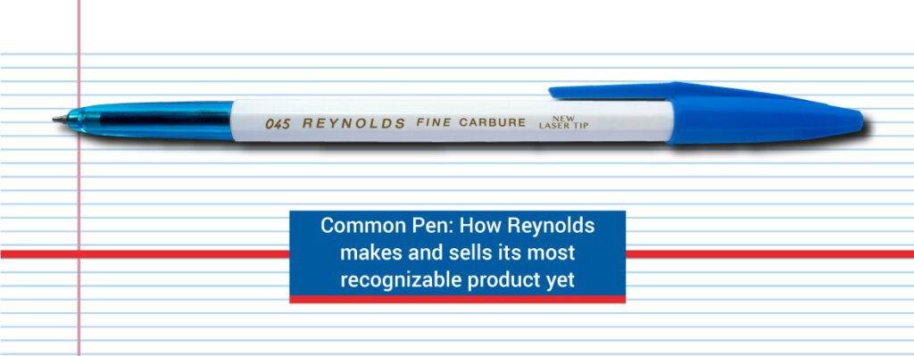 Common Pen: how Reynolds makes and sells its most recognizable product ...